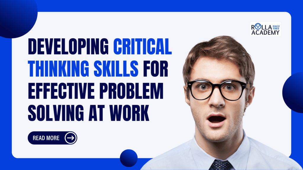 Developing Critical Thinking Skills for Effective Problem Solving at Work | Rolla Academy ...